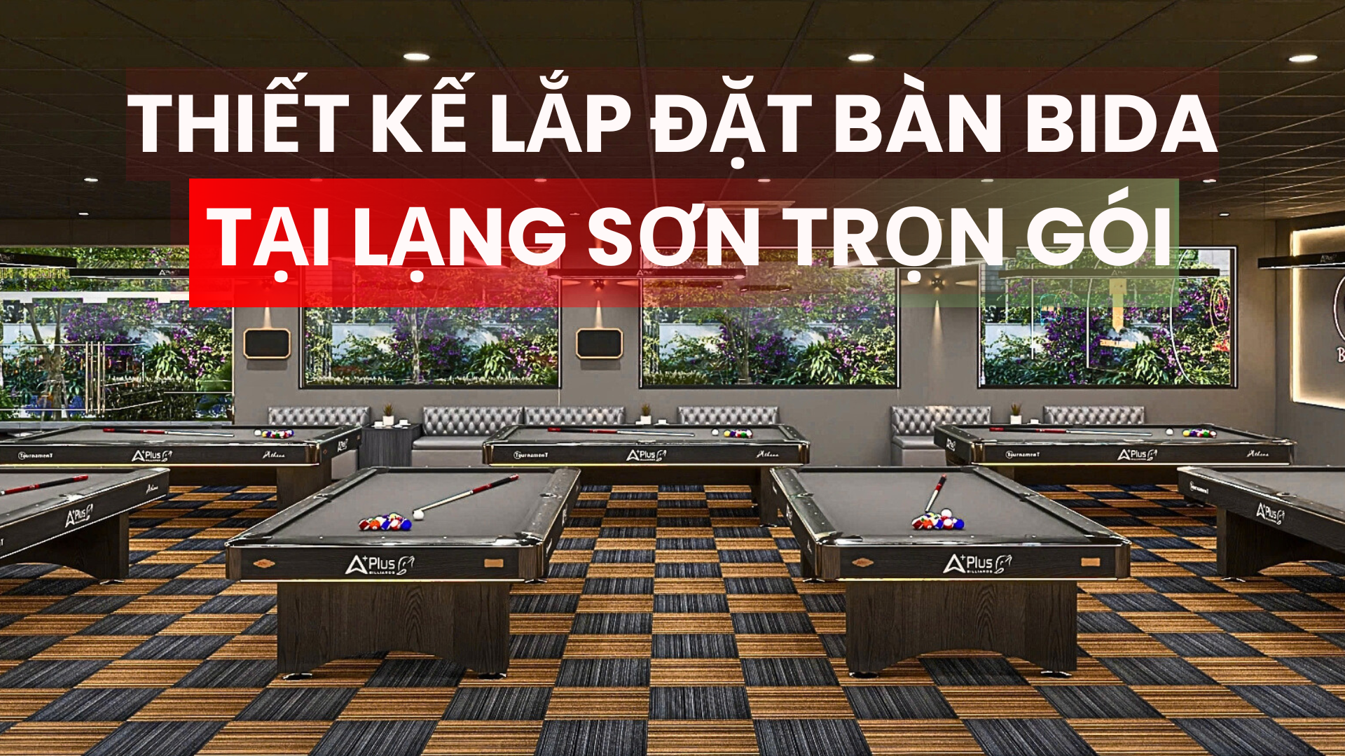 THIẾT KẾ LẮP ĐẶT BÀN BIDA TẠI LẠNG SƠN TRỌN GÓI